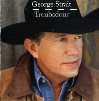 George Strait / Troubadour – Tomy's Music Review